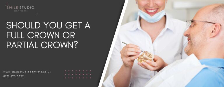 The Difference Between Full And Partial Crowns | Smile Studio Dentists